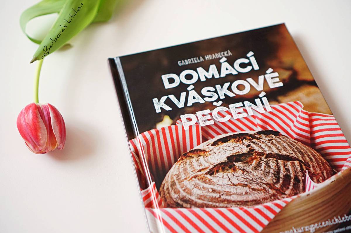 Recenze knih: Kváskové pečení – reBarbora's kitchen